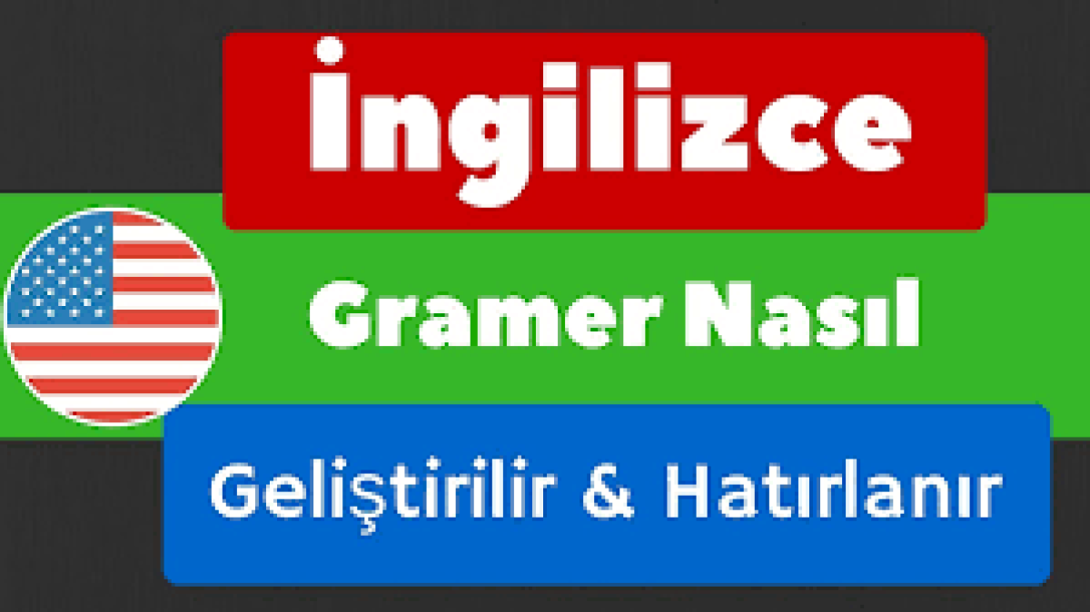 Ingilizce Gramer, Ingilizce Gramer Yapısı, Ingilizce Gramer Yapısı ...